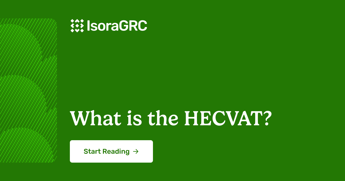 What is the HECVAT? The Complete Guide for Higher Ed in 2025 | Isora GRC