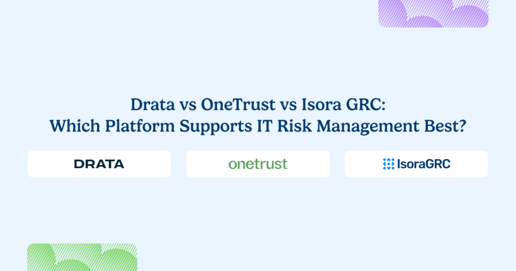 Drata vs OneTrust vs Isora GRC: Which Platform Supports IT Risk Management Best?