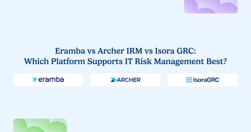 Eramba vs Archer IRM vs Isora GRC: Which Platform Supports IT Risk Management Best?