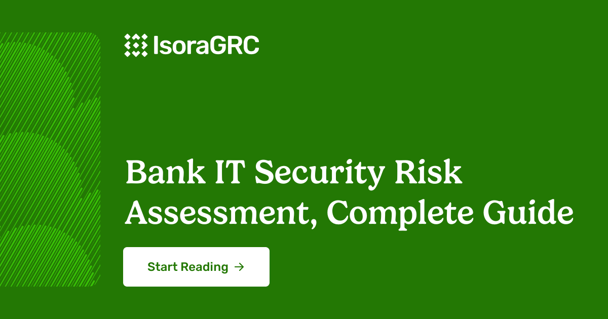 Bank IT Security Risk Assessments, 2025 Complete Guide | Isora GRC