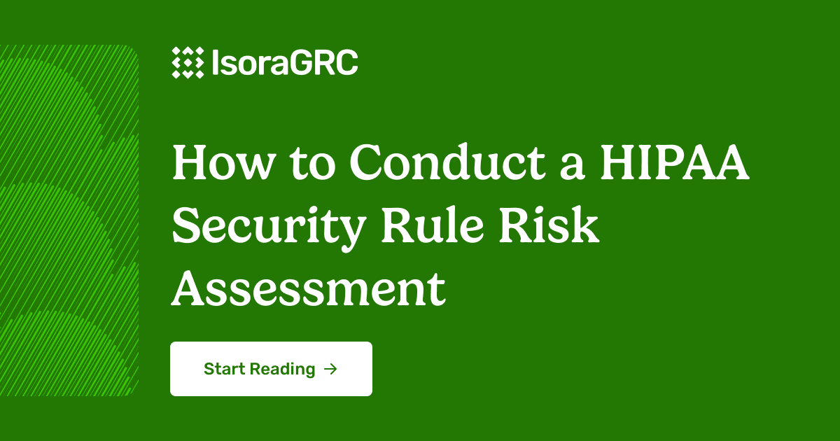 How to Conduct a HIPAA Security Rule Risk Assessment | Isora GRC